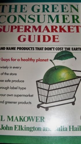 THE GREEN CONSUMER SUPERMARKET SHOPPING GUIDE By Joel Makower & John ...