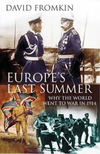 EUROPE'S LAST SUMMER: WHY THE WORLD WAR WENT TO WAR IN By David Fromkin ...