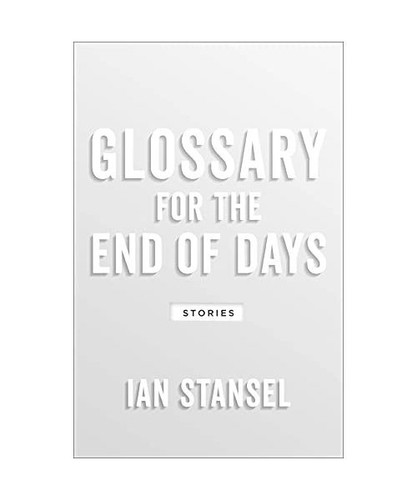 Glossary for the End of Days: Stories, Ian Stansel 1946724343 | eBay.de