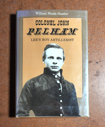 Colonel John Pelham: Lee's Boy Artillerist by W. Hassler Civil War 1960 ...
