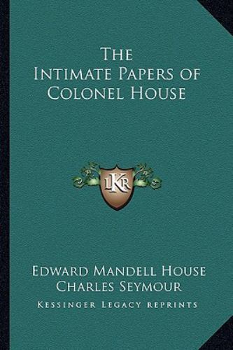 Intimate Papers of Colonel House by Edward Mandell House (2010, Trade ...