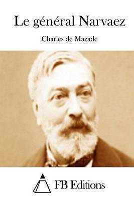 Général Narvaez by Charles de Mazade (2015, Trade Paperback) for sale ...