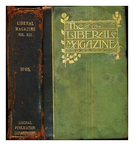 THE LIBERAL PUBLICATION DEPARTMENT The Liberal Magazine: volume XIII ...