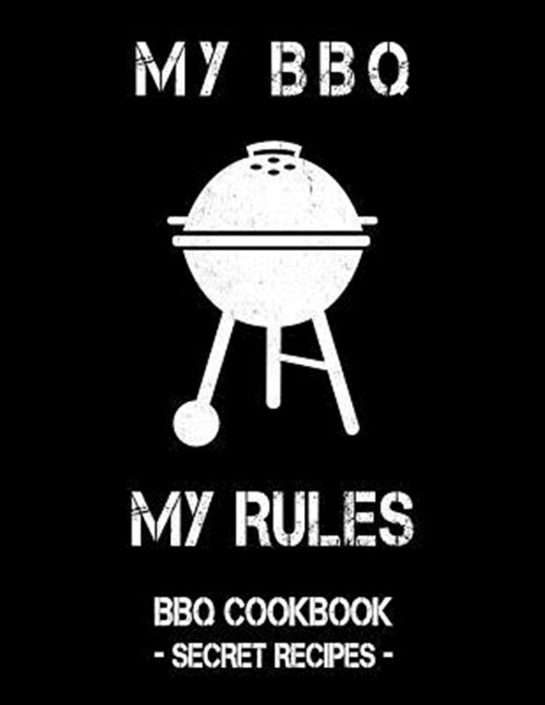 My BBQ My Rules: Black BBQ Cookbook - Secret Recipes for Men by Bbq ...