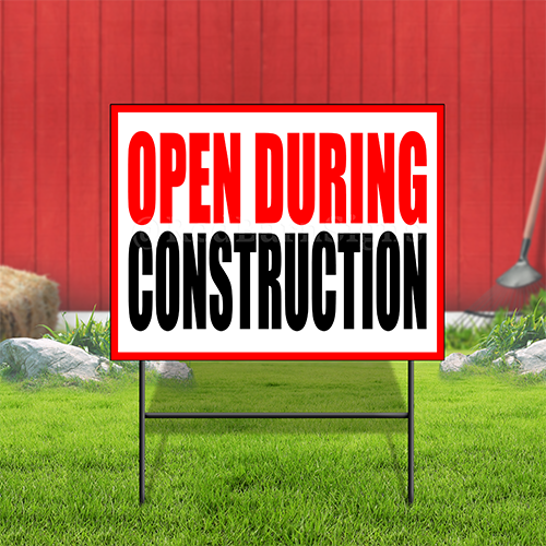 Open During Construction Coroplast Sign Plastic Indoor Outdoor Yard ...