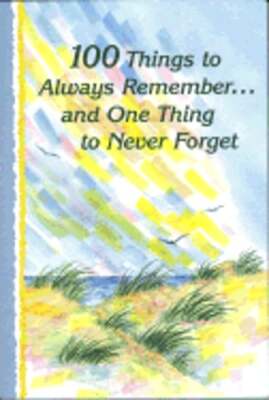 100 Things to Always Remember and One Thing to Never Forget by Alin ...