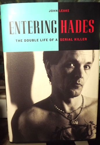 John Leake ENTERING HADES & Double Life of a Serial Killer (2007) HC.DJ ...
