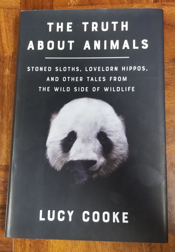 Truth about Animals : Stoned Sloths, Lovelorn Hippos, and Other Tales ...