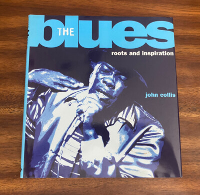 The Blues : Roots and Inspiration by John Collis (1997, Hardcover) FREE SHIPPING 9780831762599 ...