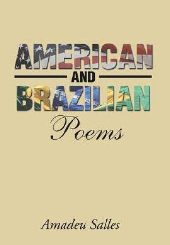 American and Brazilian Poems by Amadeu Salles 9781503568136 | eBay