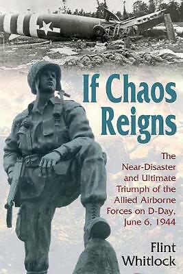 If Chaos Reigns: The Near-Disaster and Ultimate Triumph of the Allied ...