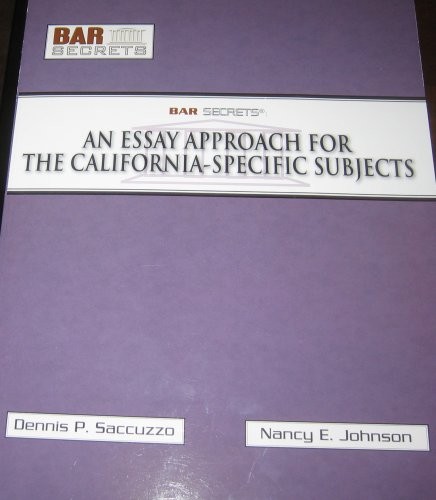 BAR SECRETS AN ESSAY APPROACH FOR THE CALIFORNIA- SPECIFIC By Dennis P ...