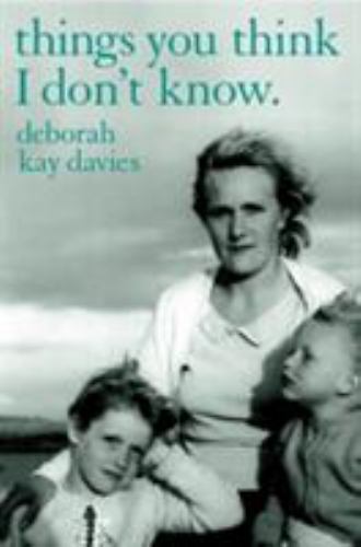 Things You Think I Don't Know by Deborah Kay Davies (2006, Trade ...