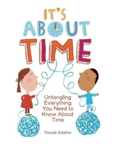 Its About Time: Untangling Everything You Need to Know About Time ...