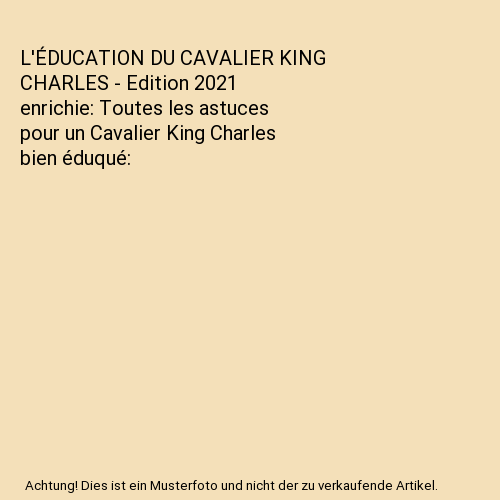 L'ÉDUCATION DU CAVALIER KING CHARLES - Edition 2021 enrichie: Toutes ...