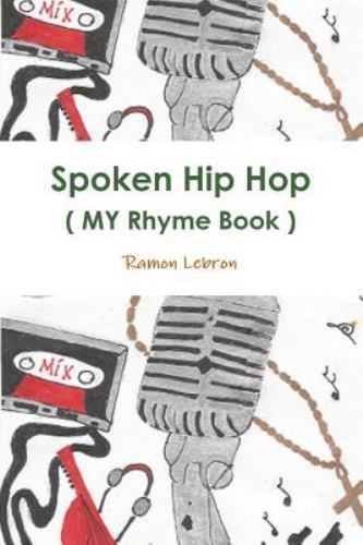 Spoken Hip Hop : (My Rhyme Book) by Ramon Lebron (2015, Trade Paperback ...