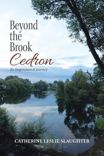 Beyond the Brook Cedron: An Inspirational Journey by Catherine Leslie ...