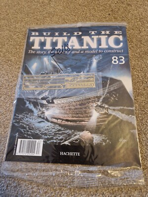 1/250 HACHETTE BUILD THE TITANIC MODEL SHIP ISSUE 83 INC PART PICTURED | eBay