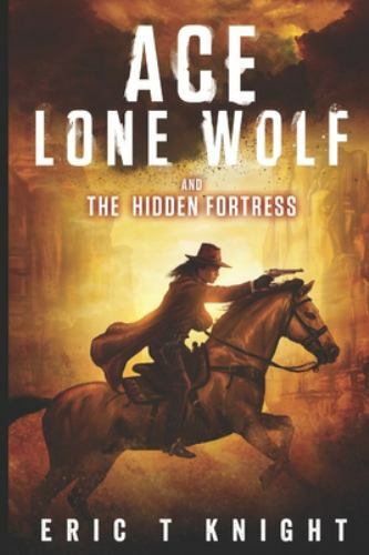 Ace Lone Wolf and the Hidden Fortress by Knight, Eric T., Like New Used ...