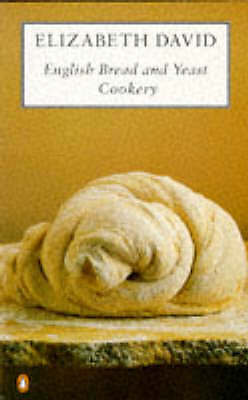 English Bread and Yeast Cookery by Elizabeth David (Paperback, 1987 ...
