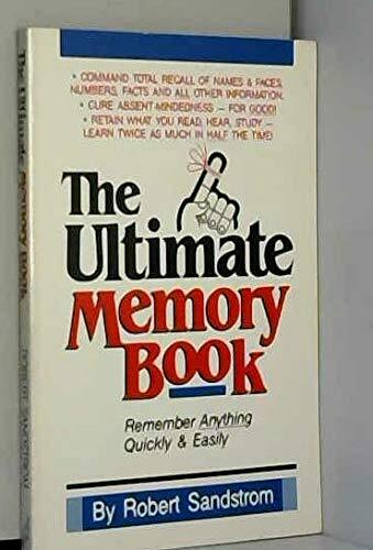 THE ULTIMATE MEMORY BOOK: REMEMBER ANYTHING QUICKLY AND By Robert ...