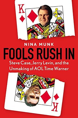 Fools Rush in: Steve Case, Jerry Levin and the Unmakin... by Munk, Nina ...