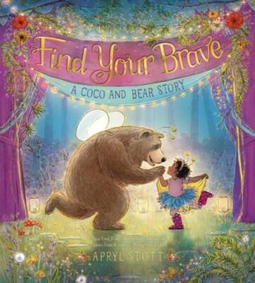 Find Your Brave: A Coco and Bear Story by Apryl Stott: New ...