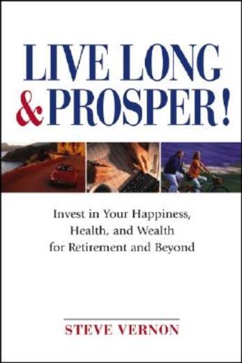 Live Long & Prosper!: Invest In Your Happiness, Health, And Wealth For ...