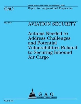 Aviation Security: Actions Needed to Address Challenges and Potential ...
