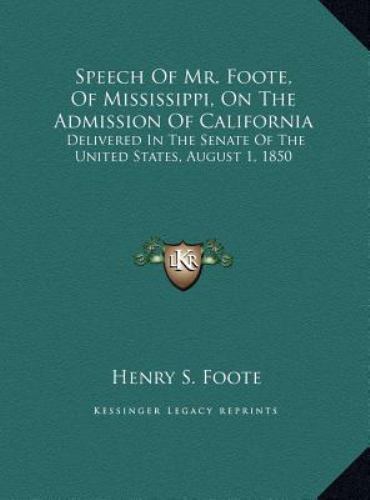 Speech of Mr Foote, of Mississippi, on the Admission of Californi ...