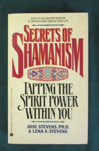 Secrets of Shamanism - Tapping the Spirit Power within You Jose Stevens ...