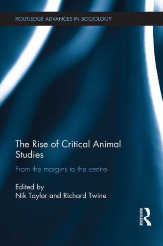 Rise of Critical Animal Studies : From the Margins to the Centre by ...