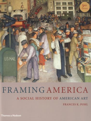 Framing America : A Social History of American Art by Frances K. Pohl ...