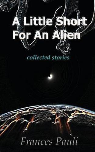 A Little Short for an Alien: Short Story Collection by Frances Pauli ...