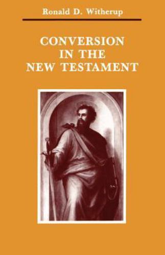 Conversion in the New Testament by Ronald D. Witherup (1994, Trade ...