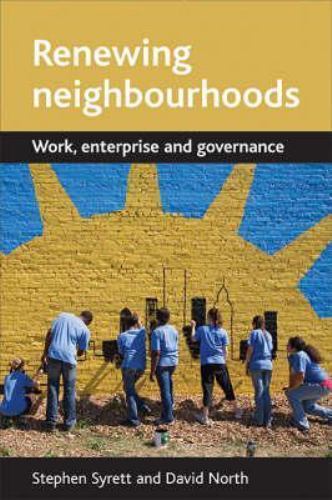 Renewing Neighbourhoods : Work, Enterprise and Governance by David ...
