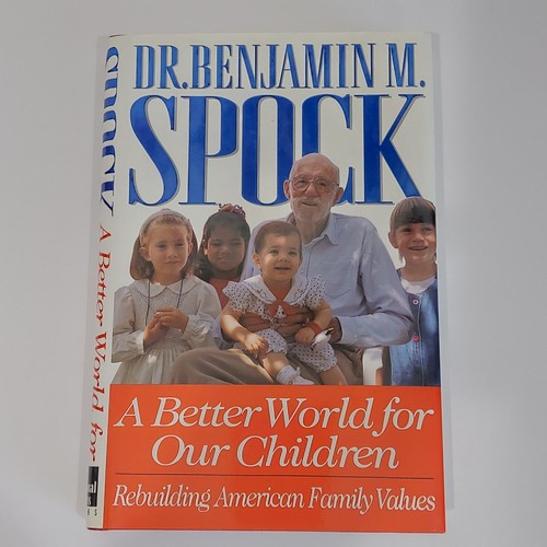 SIGNED- Dr. Benjamin Spock, A Better World for Our Children-Hardcover ...