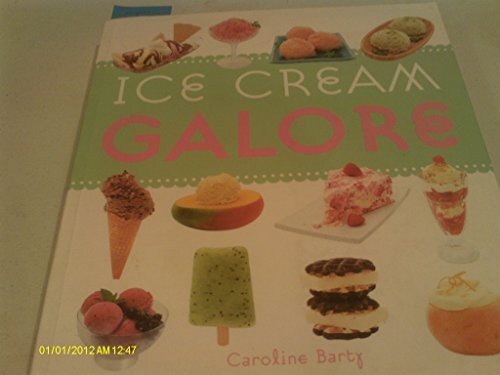 ICE CREAM GALORE By Caroline Barty **Mint Condition** 9781846013232 | eBay