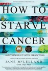How to Starve Cancer: Without Starving Yourself Second Edition - GOOD ...