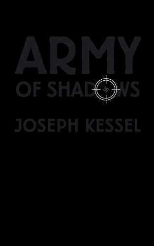 Joseph Kessel Stuart Kendall Rainer J Hanshe Army of Shadows (Poche) | eBay