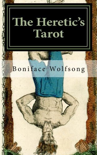 The Heretic's Tarot: The Secret Pattern of the Tarot Revealed ...
