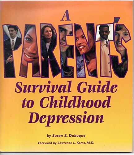 SURVIVAL GUIDE TO CHILDHOOD DEPRESSION By Susan E. Dubuque *Excellent ...