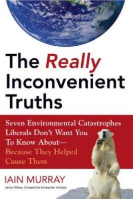 The Really Inconvenient Truths: Seven Environmental Catastrophes Lib ...