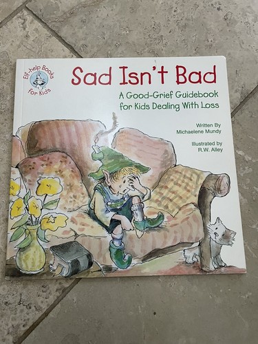 Sad Isn't Bad : A Good-Grief Guidebook for Kids Dealing with Loss by ...