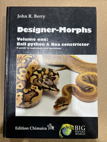 DESIGNER-MORPHS, VOLUME ONE: BALL PYTHON AND BOA Constrictor - John R ...