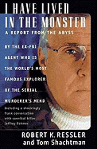 I Have Lived in the Monster: A Report from the Abyss by Robert K ...