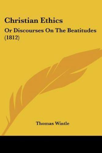 Christian Ethics : Or Discourses on the Beatitudes (1812) by Thomas ...