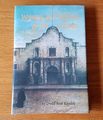 Women and Children of Alamo by Crystal S. Ragsdale (1994, HC, DJ ...