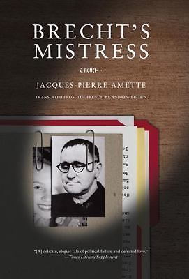 Brecht's Mistress : A Novel by Jacques-Pierre Amette and Andrew Brown ...