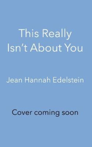 This Really Isn't About You by Edelstein, Jean Hannah 9781509863785 | eBay